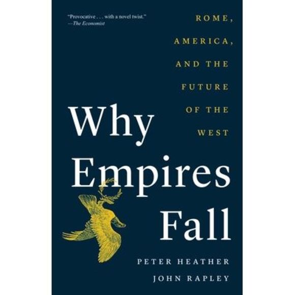 Peter Heather | Other | Why Empires Fall Rome America And The Future Of ...